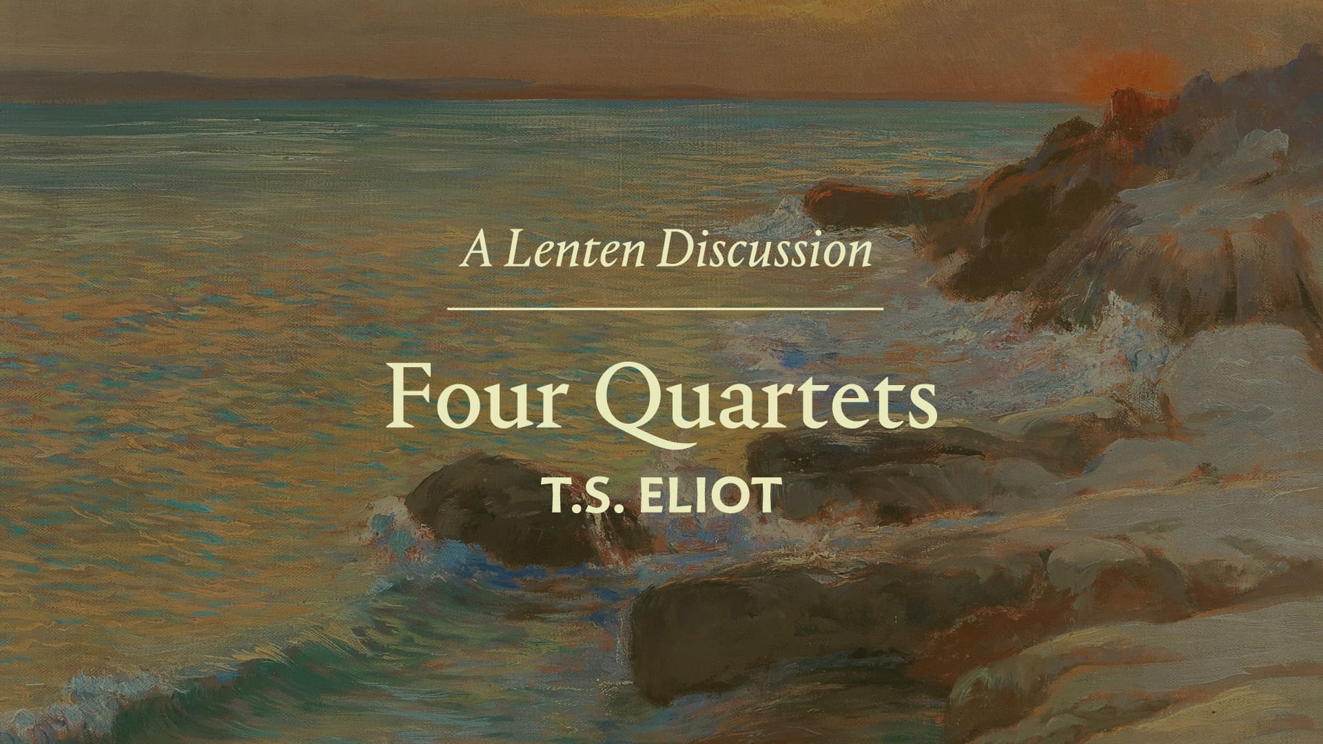 Lenten Discussion of of T.S. Eliot's Four Quartets - Comment Magazine